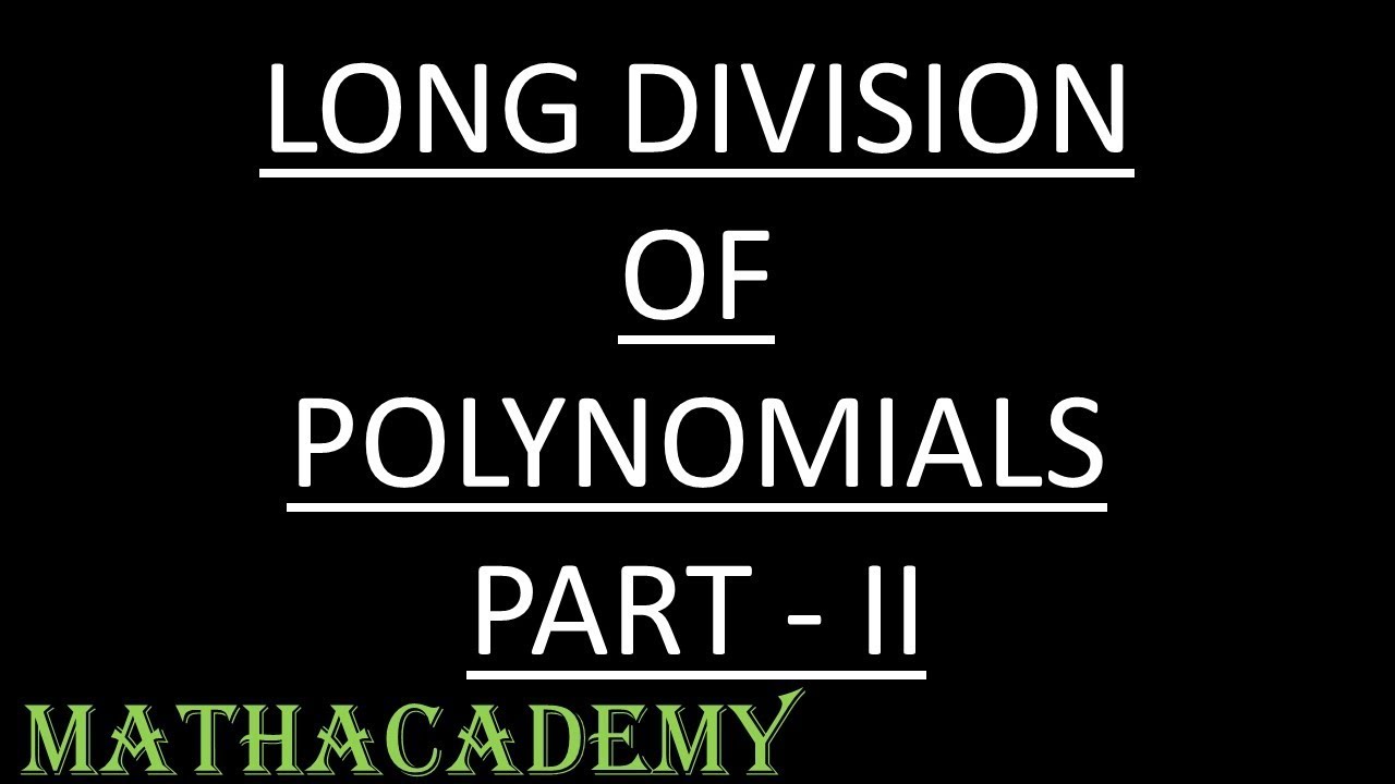 Long Division of Polynomials - Part II | Algebra II | Mathacademy - YouTube