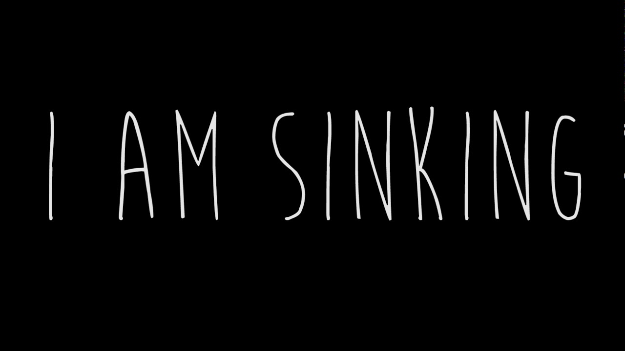 i am sinking - YouTube