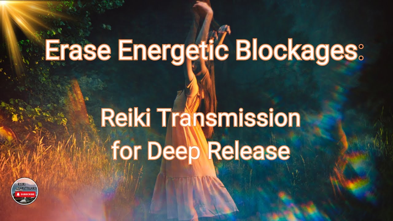 Dissolve Energetic Blockages Reiki Transmission for Emotional and ...