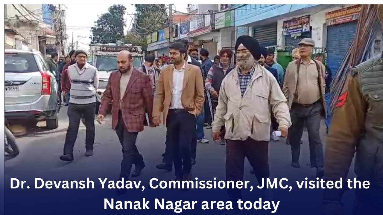 Dr. Devansh Yadav, Commissioner, JMC, visited the Nanak Nagar - YouTube