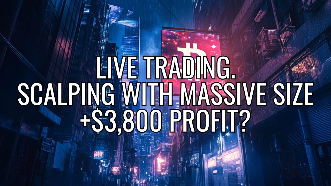Live Trading. Scalping with Massive Size. +$3,800 profit. - YouTube