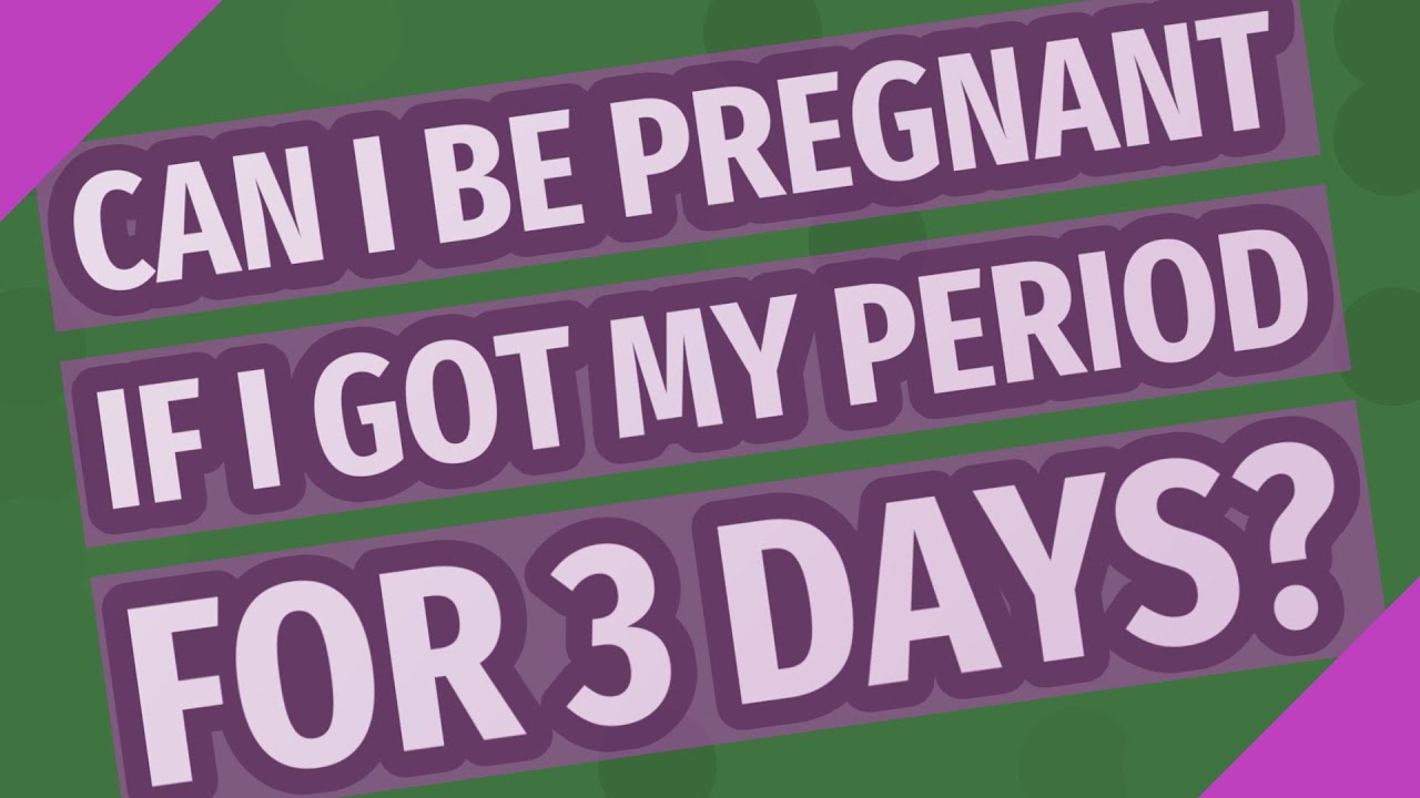 Can I be pregnant if I got my period for 3 days? - YouTube