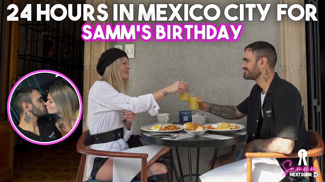 Date Night: 24 Hours in CDMX for Sammm's Birthday - YouTube