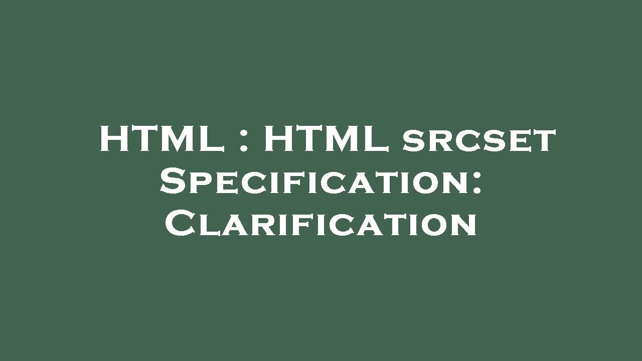 HTML : HTML srcset Specification: Clarification - YouTube