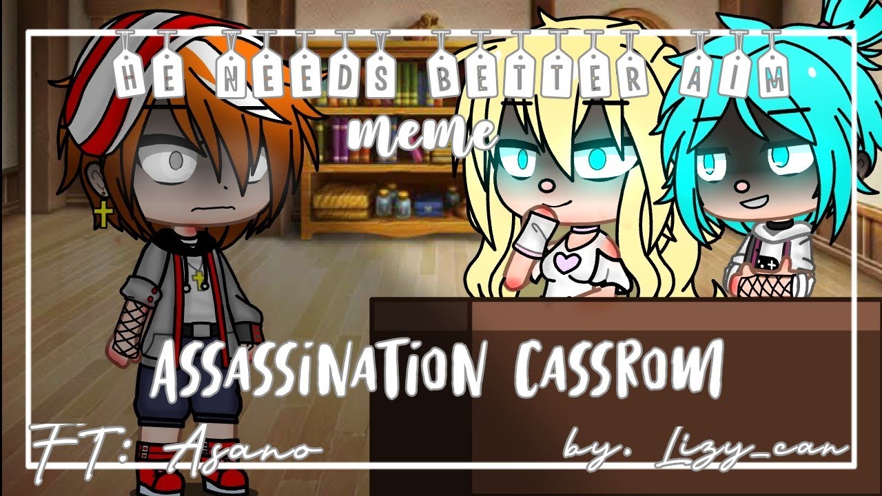 🔪 he needs better aim 🔪 • Meme • FT. Asano • Assassination classroom ...