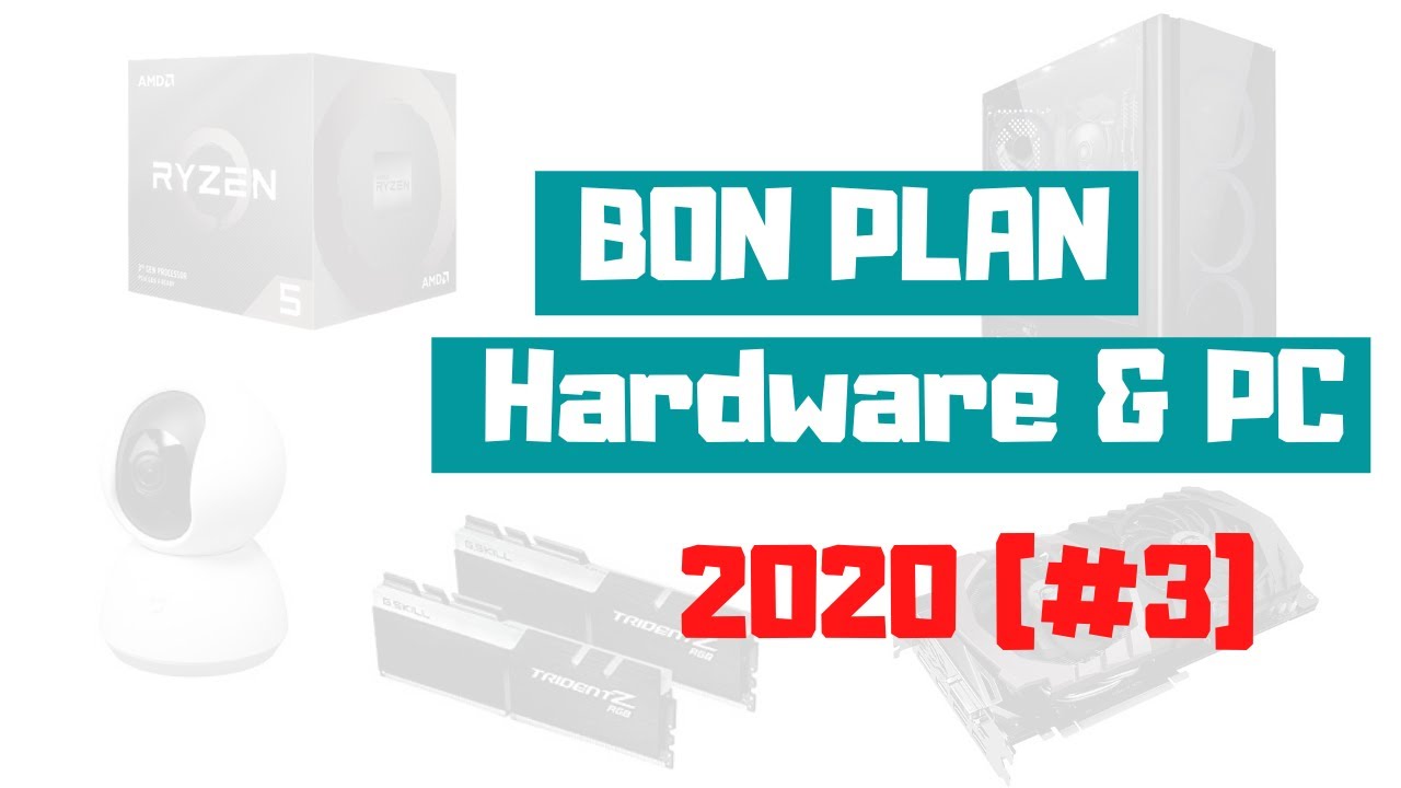 BON PLAN - HARDWARE & PC 2020 (#3) - YouTube