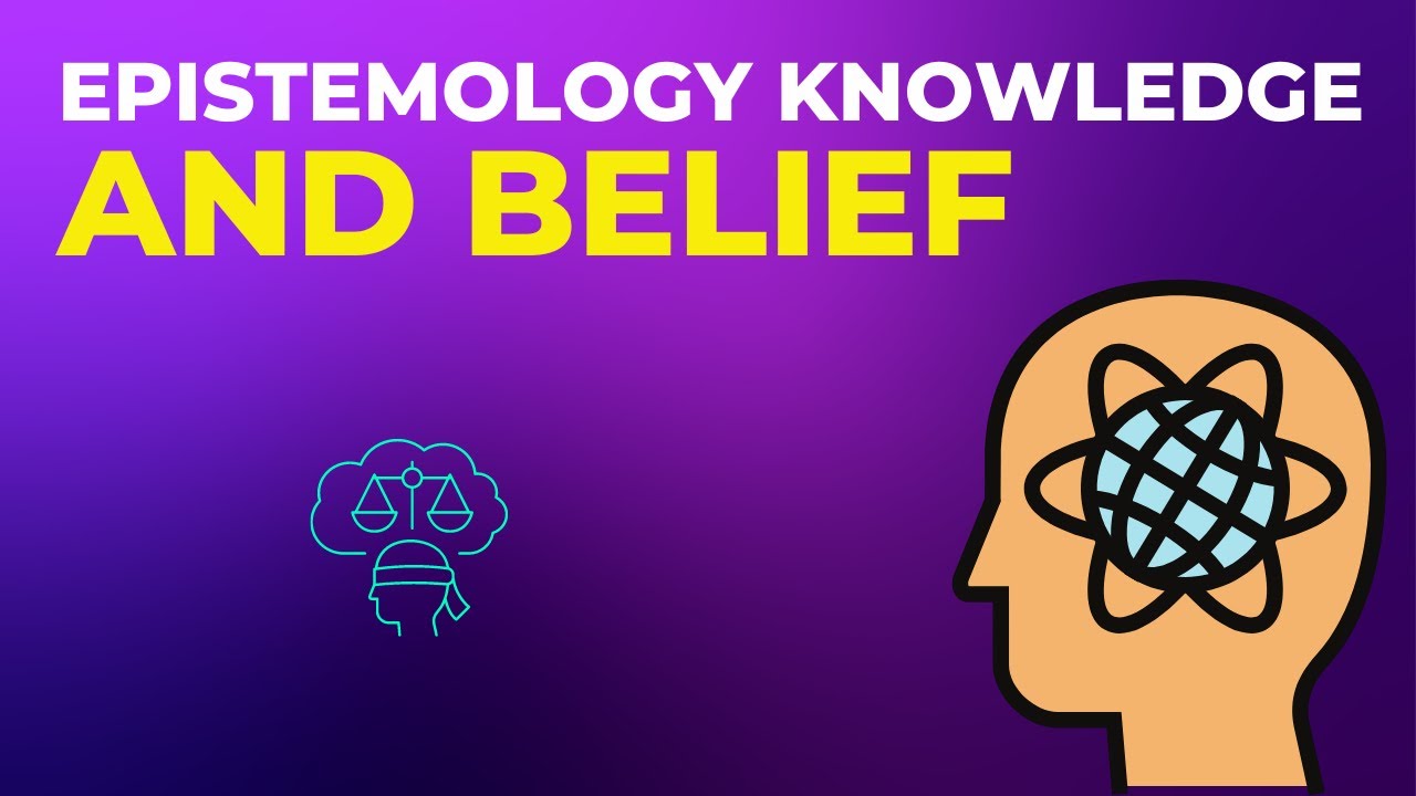 Epistemology Knowledge and Belief, Perception and Reality - YouTube