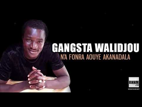 GANGSTA WALIDJOU - N'A FONRA AOUYE AKANADALA (2021)