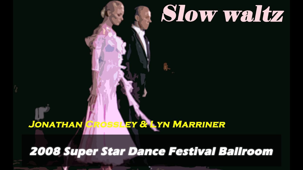 (Slow Waltz) Jonathan Crossley & Lyn Marriner 2008 Super Star Dance ...
