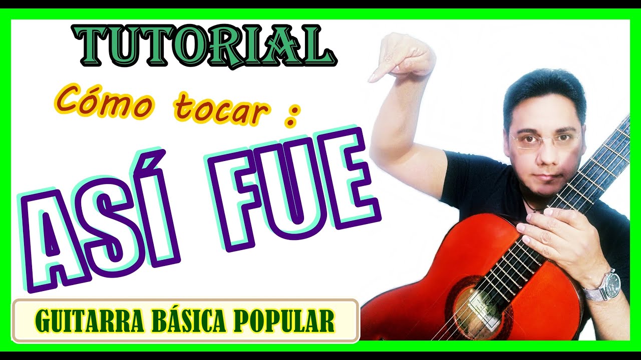 Cómo tocar ASÍ FUE con un requinto sencillo -Acordes en guitarra de Así ...