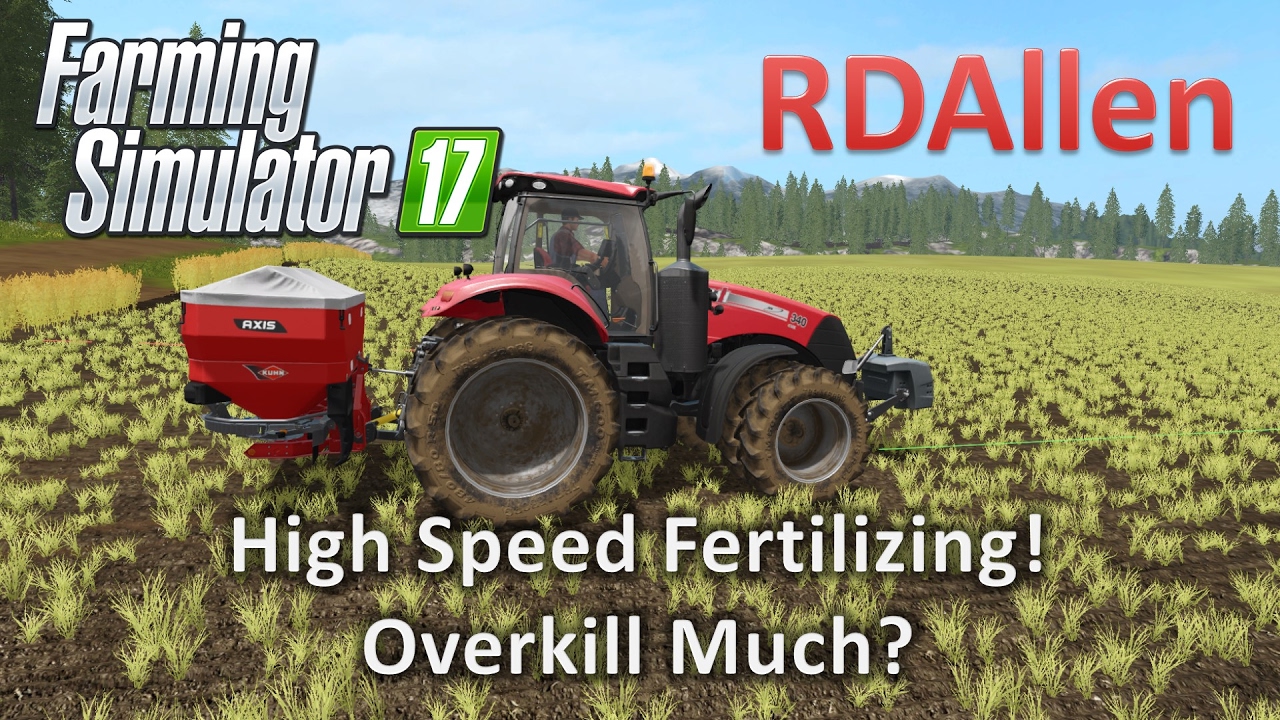 High Speed Fertilizing Overkill Much! - Farming Simulator 17 Gold Crest ...