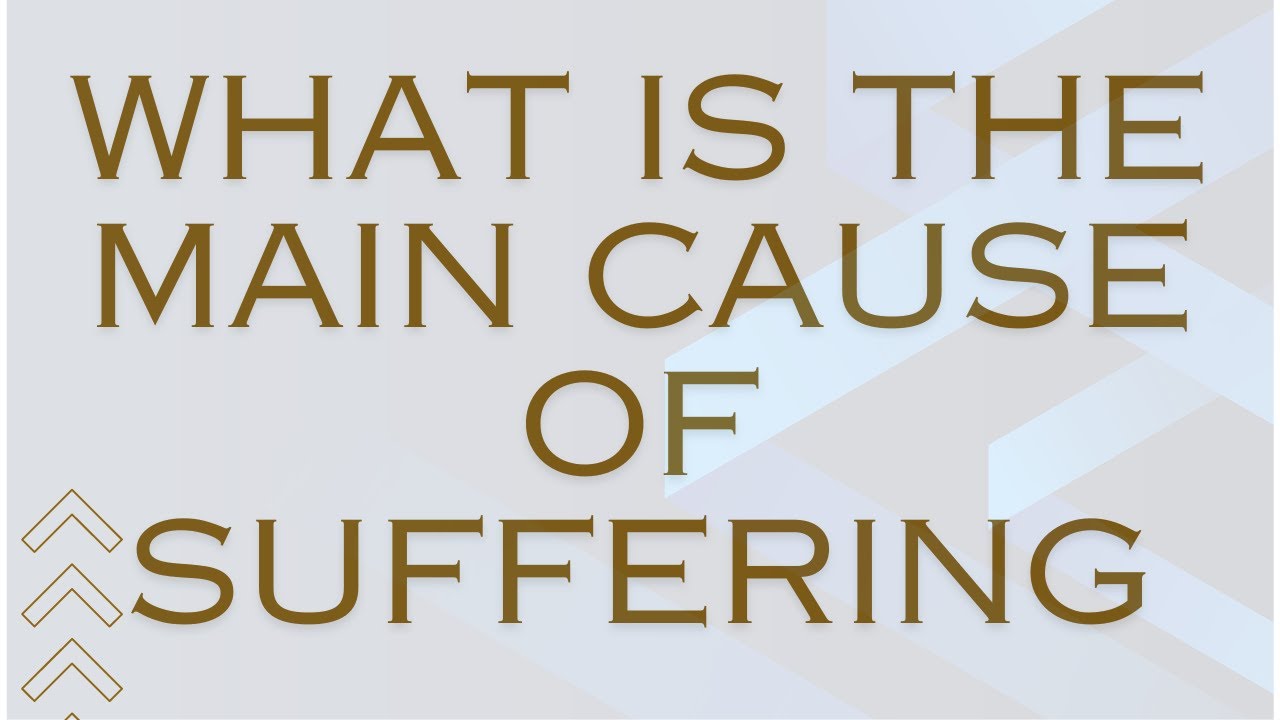 What is the cause of suffering ? - YouTube