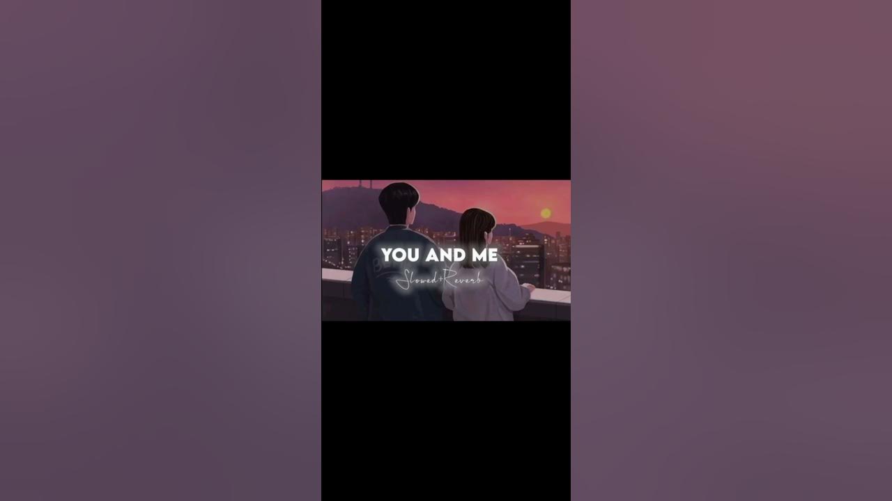 (slowed Reverb) Lofi song Shubh you and me - YouTube