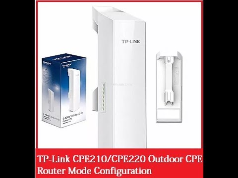How to Configure TP Link CPE210 and CPE220 Router Mode | CPE210 |CPE220 ...