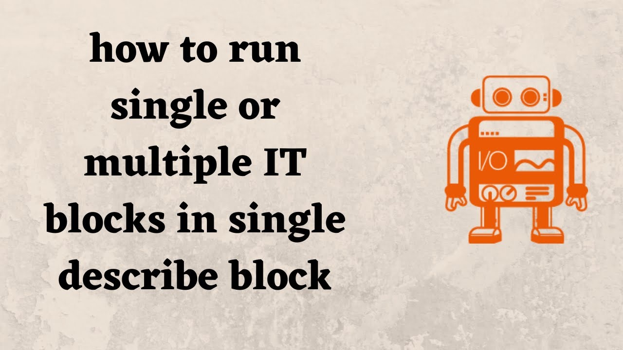 How to run single or multiple IT blocks in single describe block. - YouTube