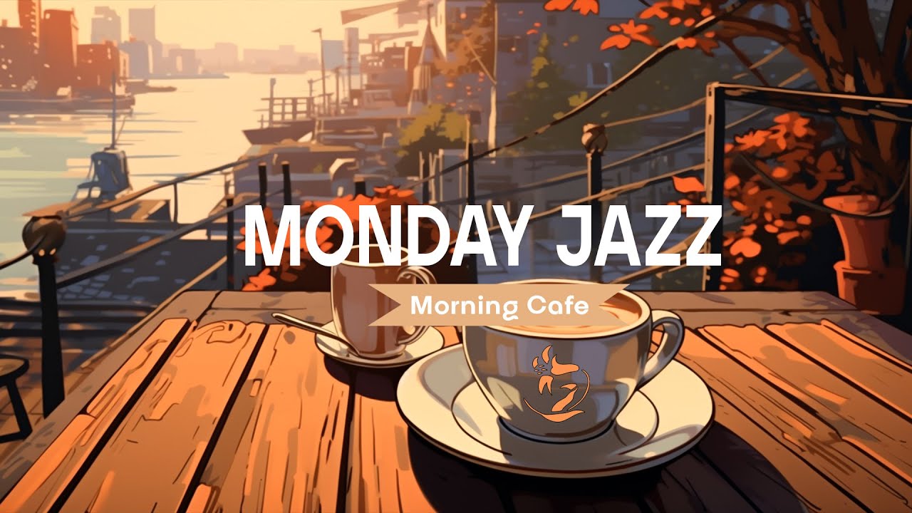 MONDAY JAZZ ☕ Elevate Your Spirits with Uplifting Jazz Instrumental ...