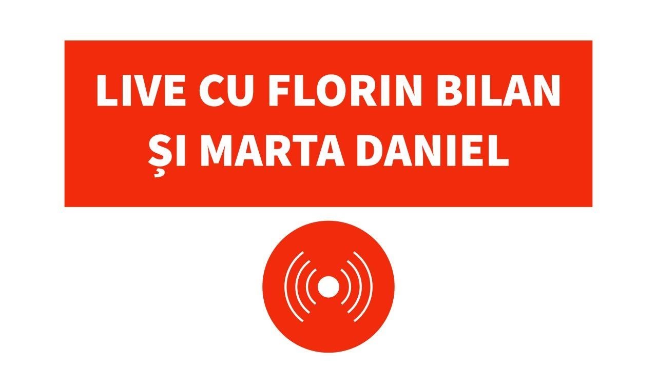 LIVE CU FLORIN BILAN SI MARTA DANIEL - YouTube