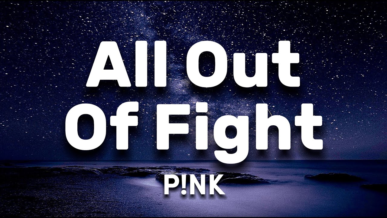 P!NK - All Out Of Fight (Lyrics) - YouTube
