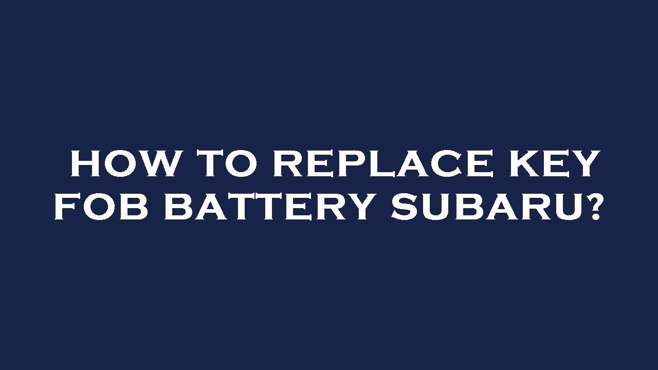 How To Replace Key Fob Battery Subaru YouTube how-to-replace-key-fob-battery-subaru-youtube
