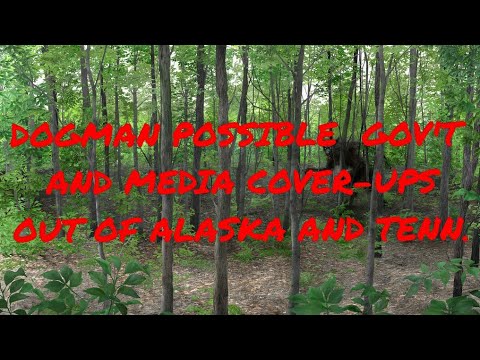 DOGMAN POSSIBLE GOV'T AND MEDIA COVER-UPS OUT OF ALASKA AND TENNESSEE ...