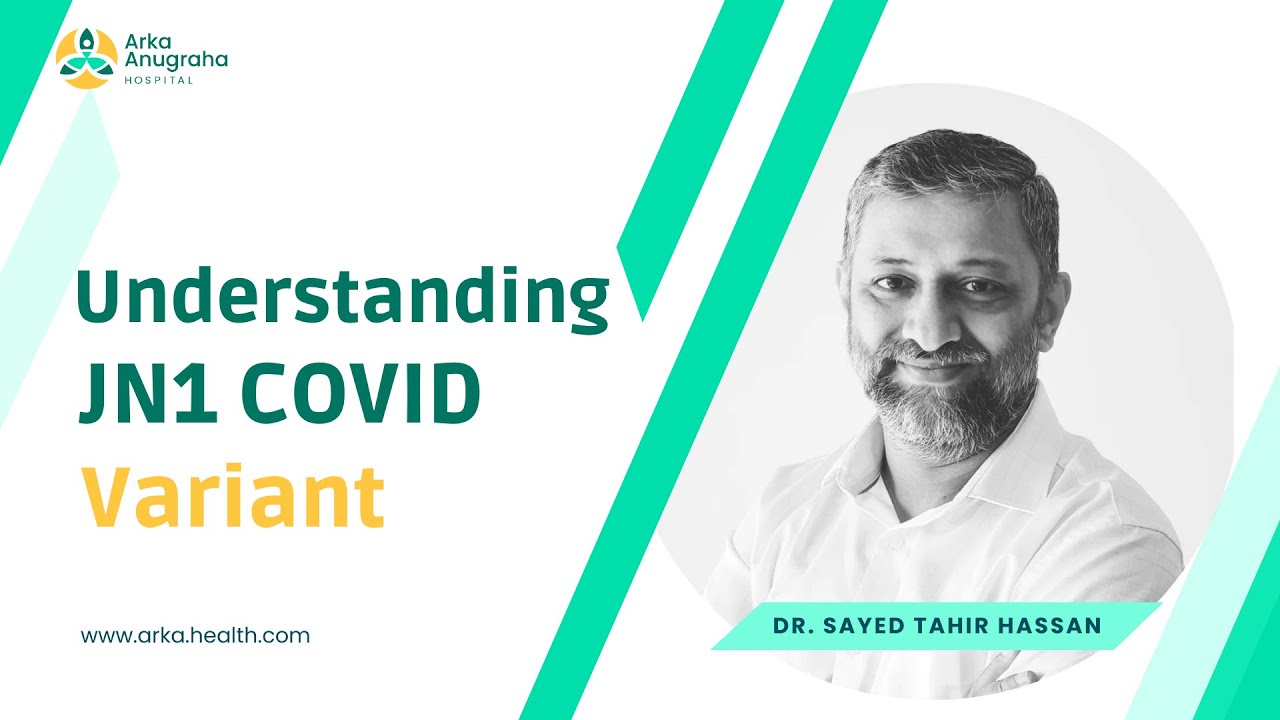 Unveiling JN1 COVID Variant: Insights with Dr. Sayed Tahir Hassan | Arka Health - YouTube