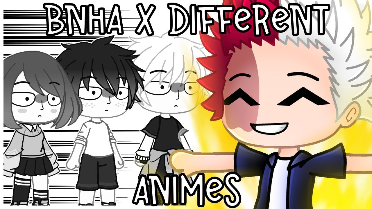 BNHA x different animes || MHA || the reaction au || gacha club ...
