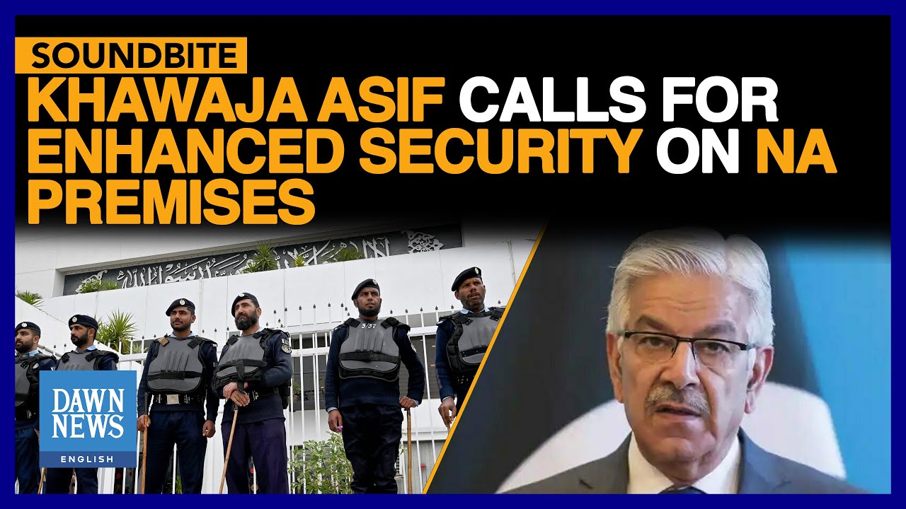 Defence Minister Khawaja Asif Calls For Enhanced Security On NA ...