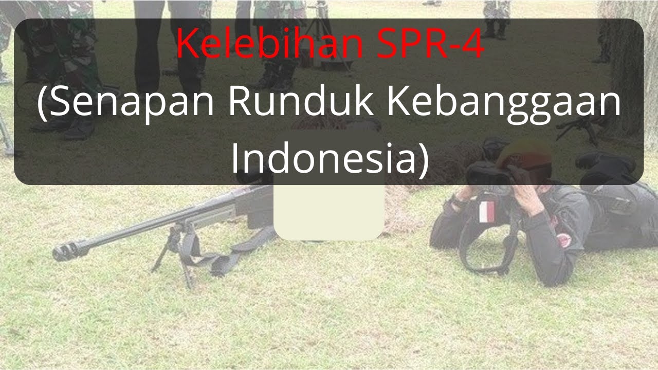 Keunggulan Senjata Runduk SPR-4 Buatan Dalam Negeri - YouTube