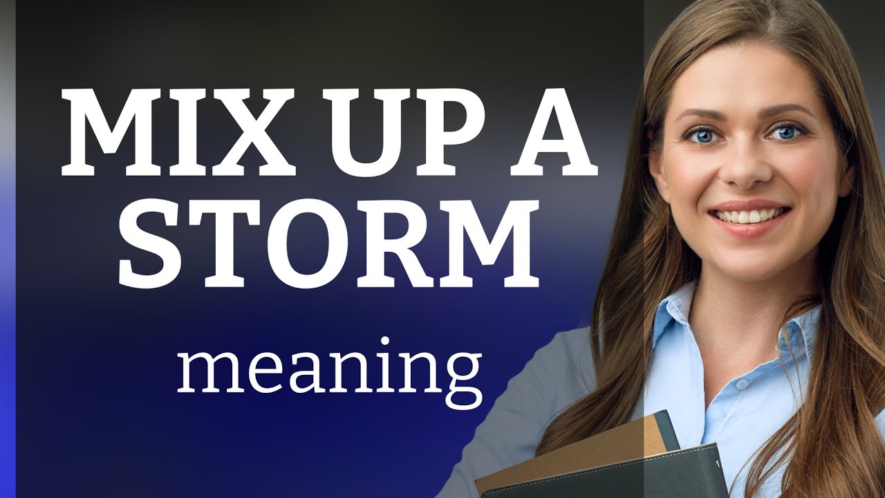 Unraveling the Phrase "Mix up a Storm": A Guide for Language Learners ...