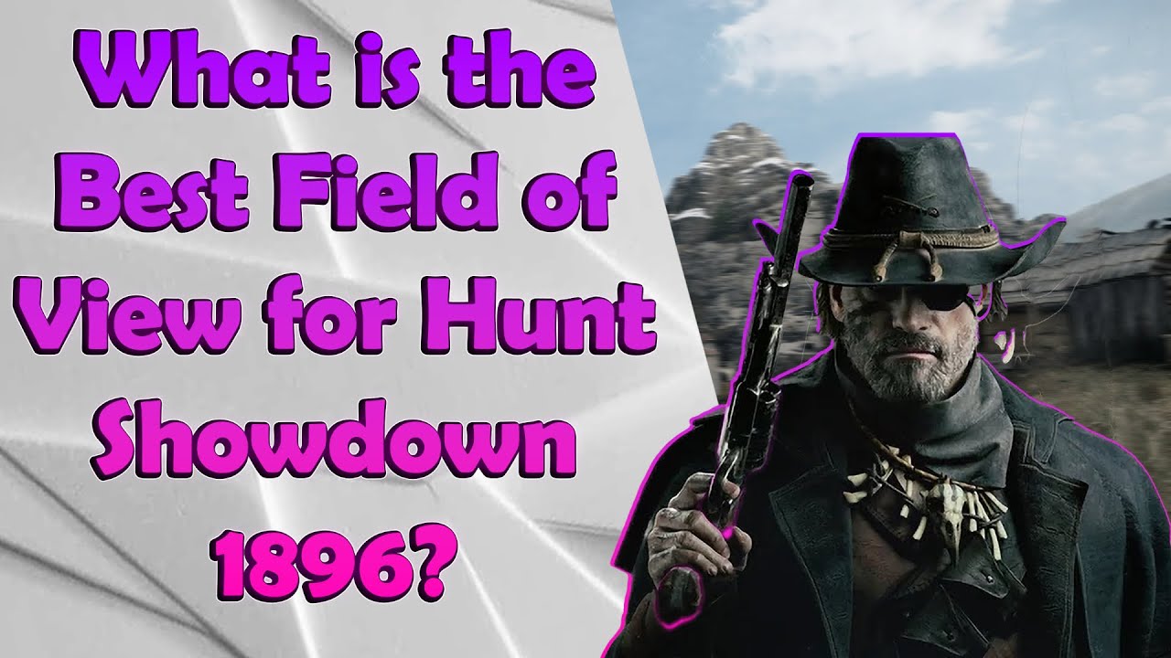 What is the best FOV for Hunt Showdown 1896? - YouTube