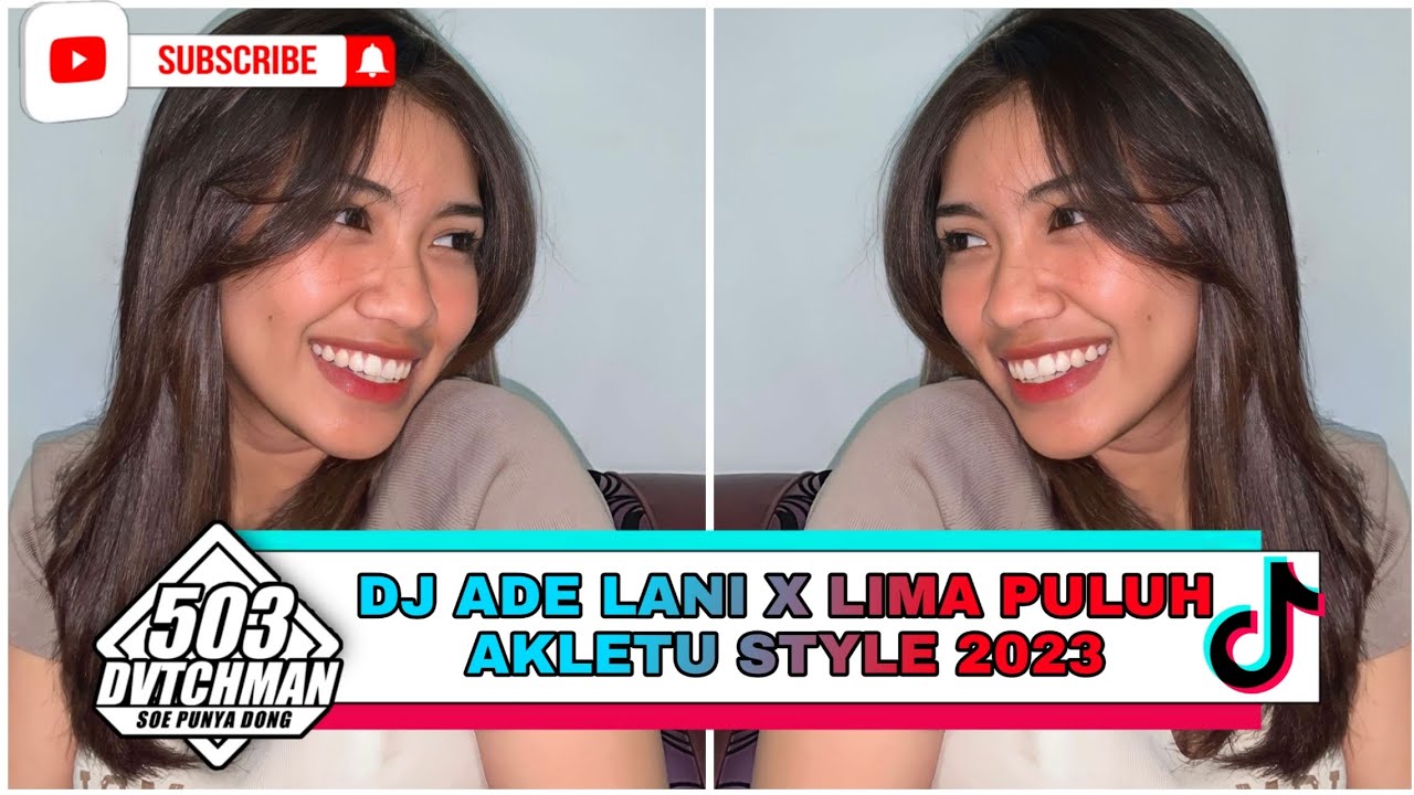 DJ ADE LANI X LIMA PULUH - ( ALIZ JOEZ X STUKEN PARADOX ) AKLETU STYLE 2023!!! - YouTube