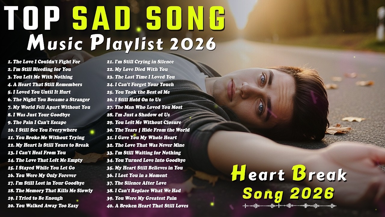 Heartbreak Songs That Heal | Sad Love Melodies to Cry | 2026 Playlist ...