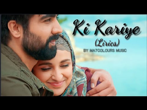 (Lyrics) Ki Kariye Song Harrdy Sandhu Parineeti Chopra #kikariye # ...