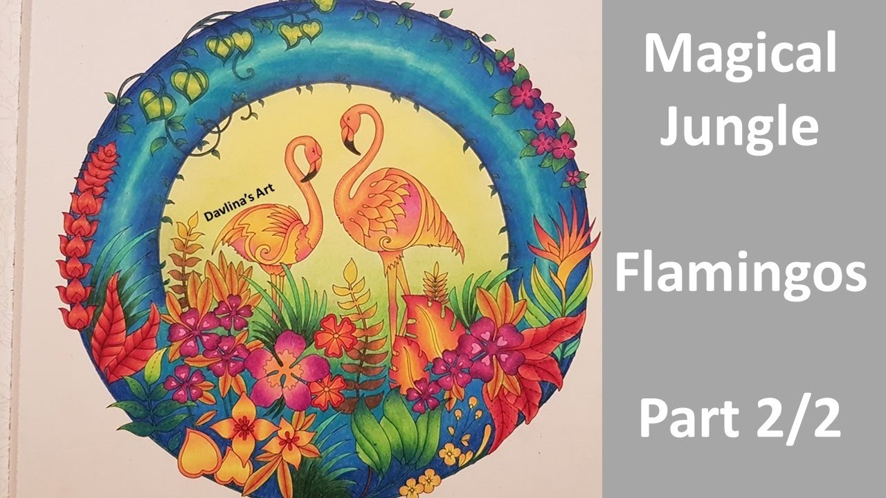 How I color Flamingos | Part 2/2 | MAGICAL JUNGLE by Johanna Basford ...