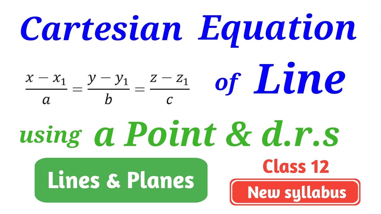 Cartesian Equations of Lines | using Point & D.r.s. | Lines & Planes ...
