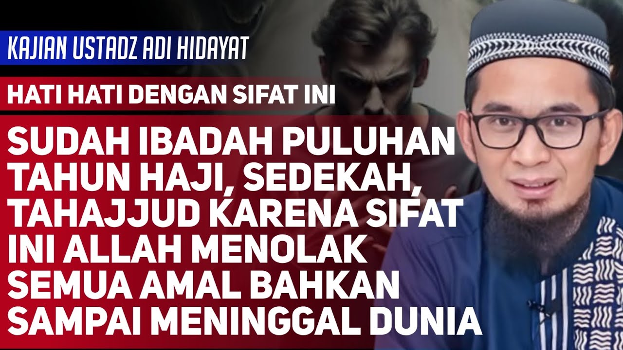 HATI-HATI DENGAN SIFAT INI!! MEMBUAT ALLAH MENOLAK SEMUA AMAL ANDA - Ustadz Adi Hidayat - YouTube