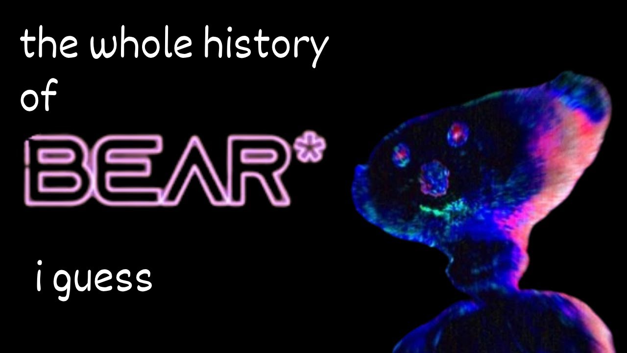the whole history of BEAR*, i guess - YouTube