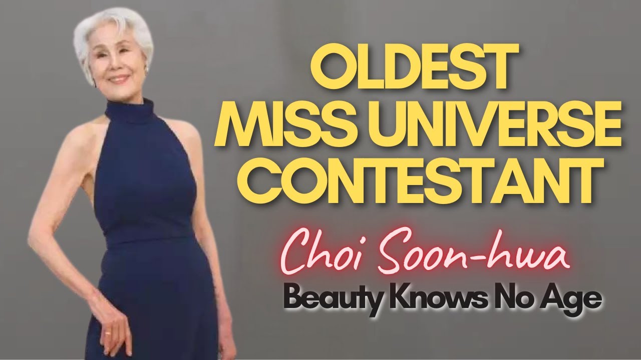 Beauty Knows No Age: Meet Miss Universe’s Oldest Contestant, Choi Soon ...