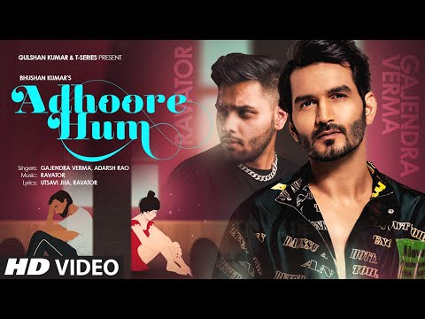 Adhoore Hum (Lyrical) Gajendra Verma | Ravator, Adarsh Rao, Utsavi Jha | Bhushan Kumar