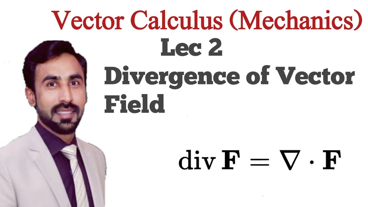Lecture 2 - Divergence of Vector Field || Mechanics || ADP and BS - YouTube