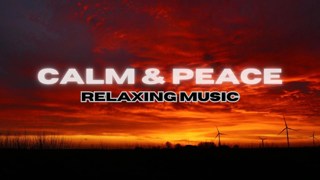 Inner CALM with Soothing Relaxing Music || Calm & Peace Music - YouTube