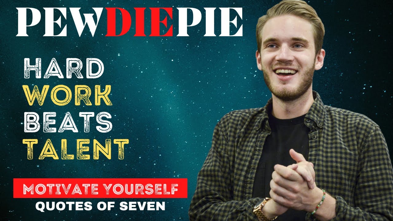 Pewdiepie Success Story| Pewdiepie Motivational Quotes|hard work beats ...