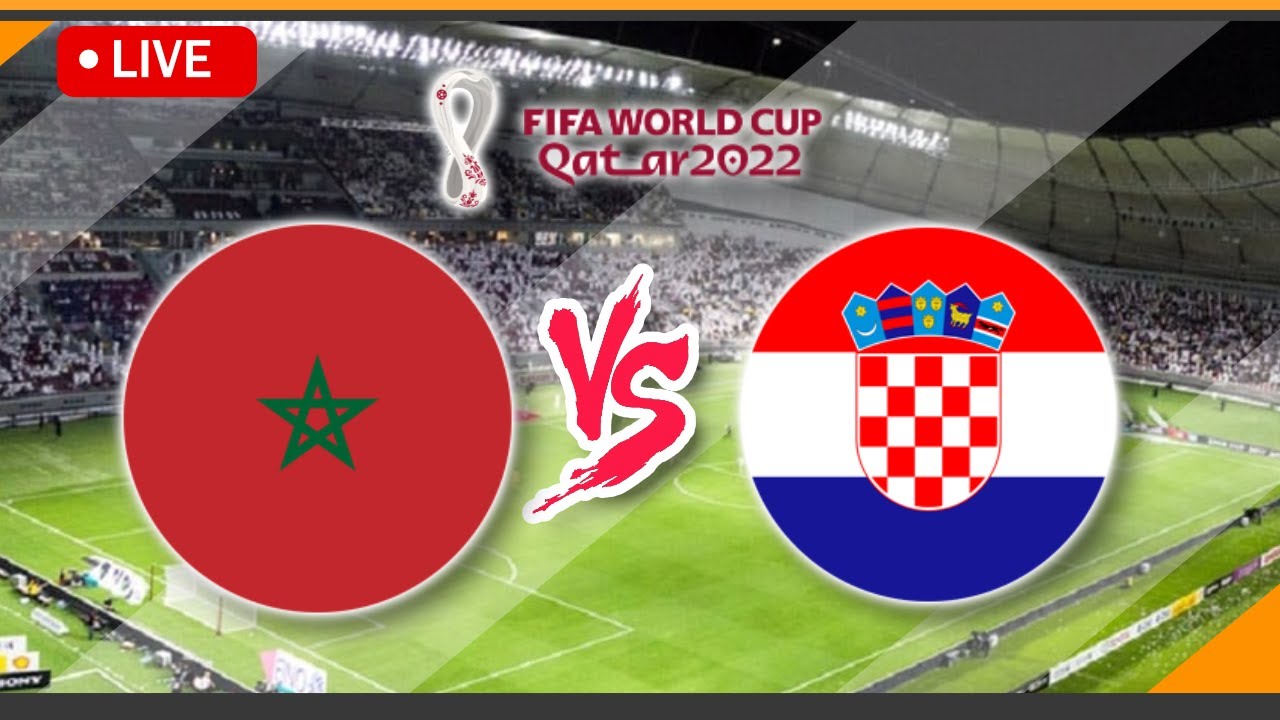 🔴 LIVE Streaming Morocco VS Croatia Match Score | FIFA World Cup 2022 ...