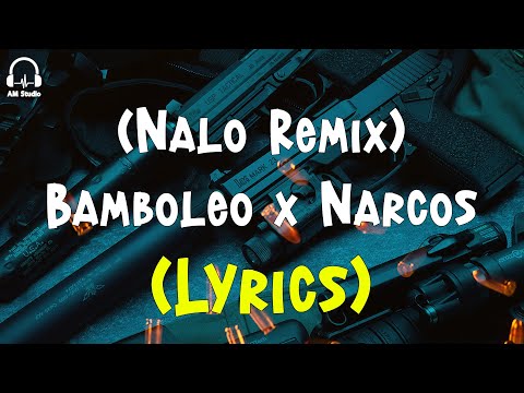 Bamboleo x Narcos (Nalo Remix) (Lyrics)
