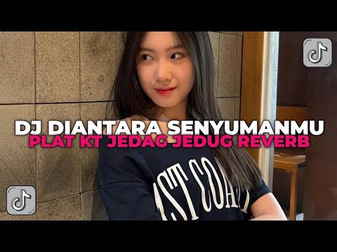 DJ DIANTARA SENYUMANMU PLAT KT | DJ TERUNTUK MIA JEDAG JEDUG REVERB YANG KALIAN CARI CARI ...