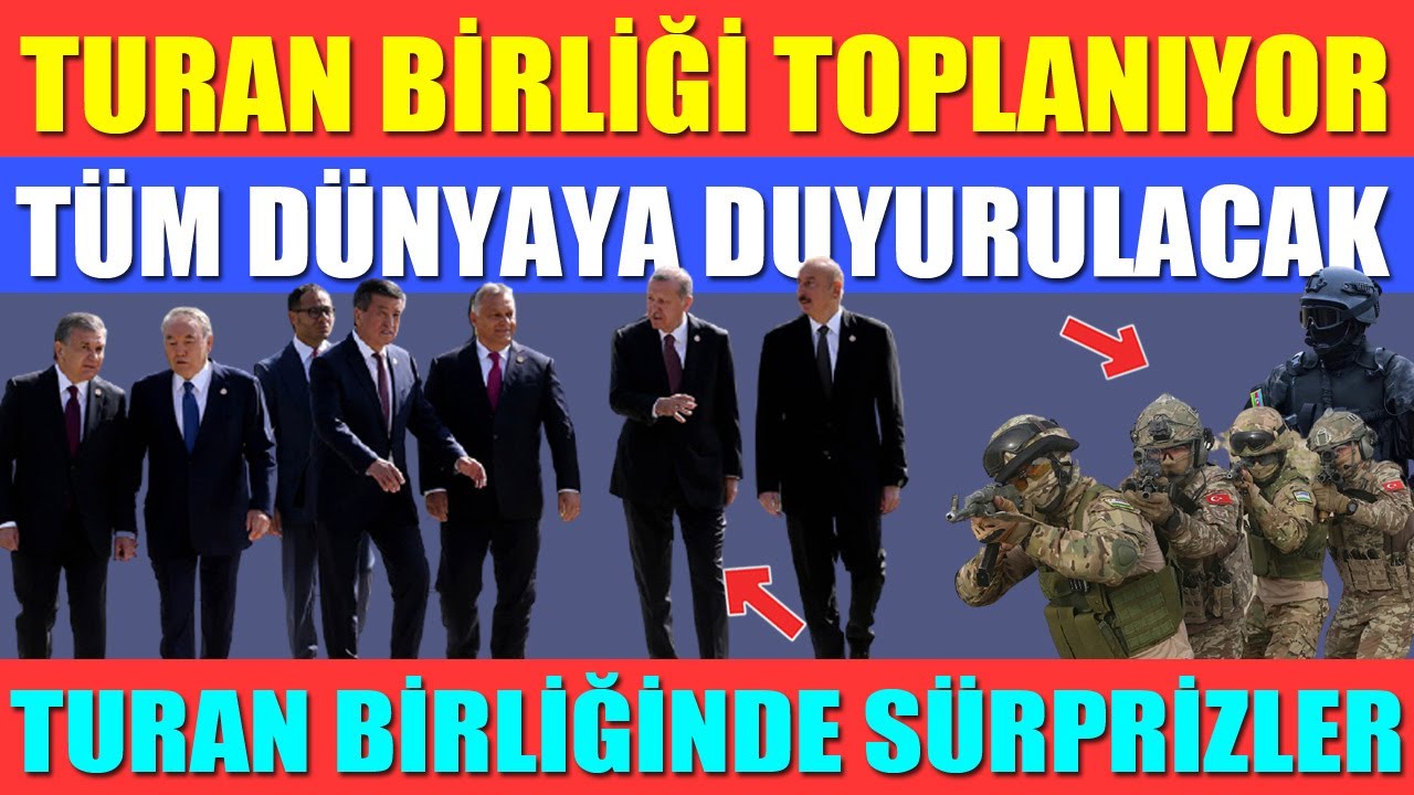 TURAN BİRLİĞİ LİDERLERİ TOPLANIYOR / TÜM DÜNYAYA DUYURULACAK / TURAN ...