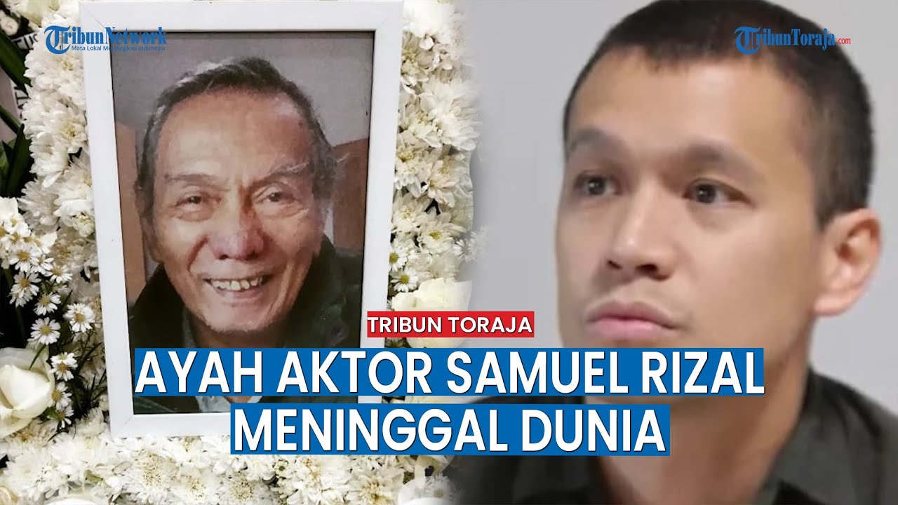 Kabar Duka, Ayahanda Aktor Samuel Rizal, Syahcriel Arifin Meninggal ...