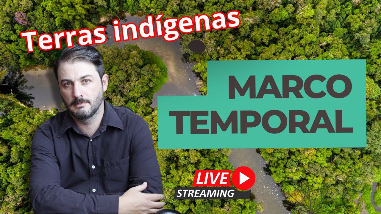 A Tese Do Marco Temporal Na Demarcação De Terras Indígenas Entenda A