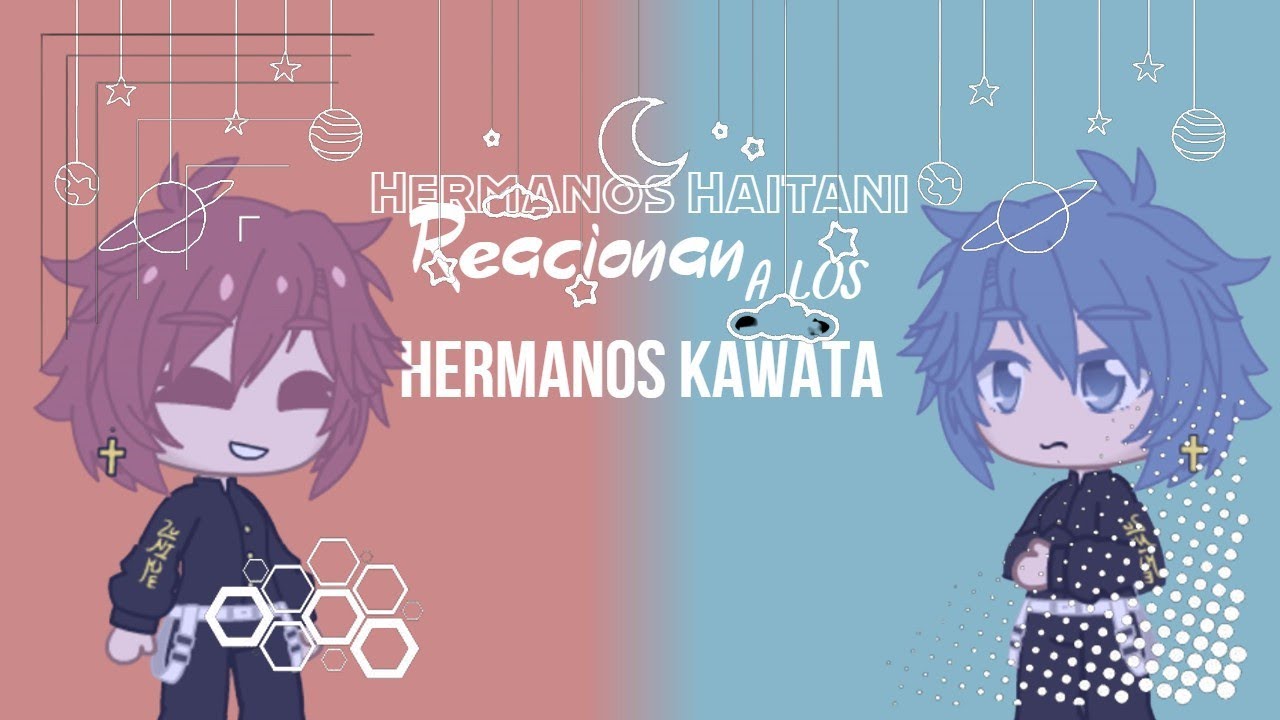 💫Hermanos Haitani Reaccionan a los Hermanos Kawata💫 / Tu Neko uwu - YouTube