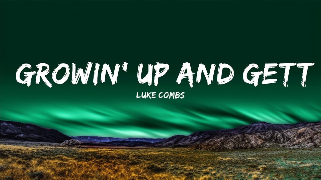 Luke Combs Growin Up And Gettin Old Official Lyric Video 25 Min